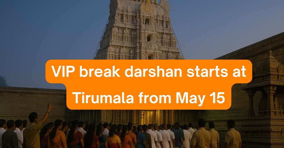 VIP Break Darshan at Tirumala to Resume from May 15 with New Time Slots